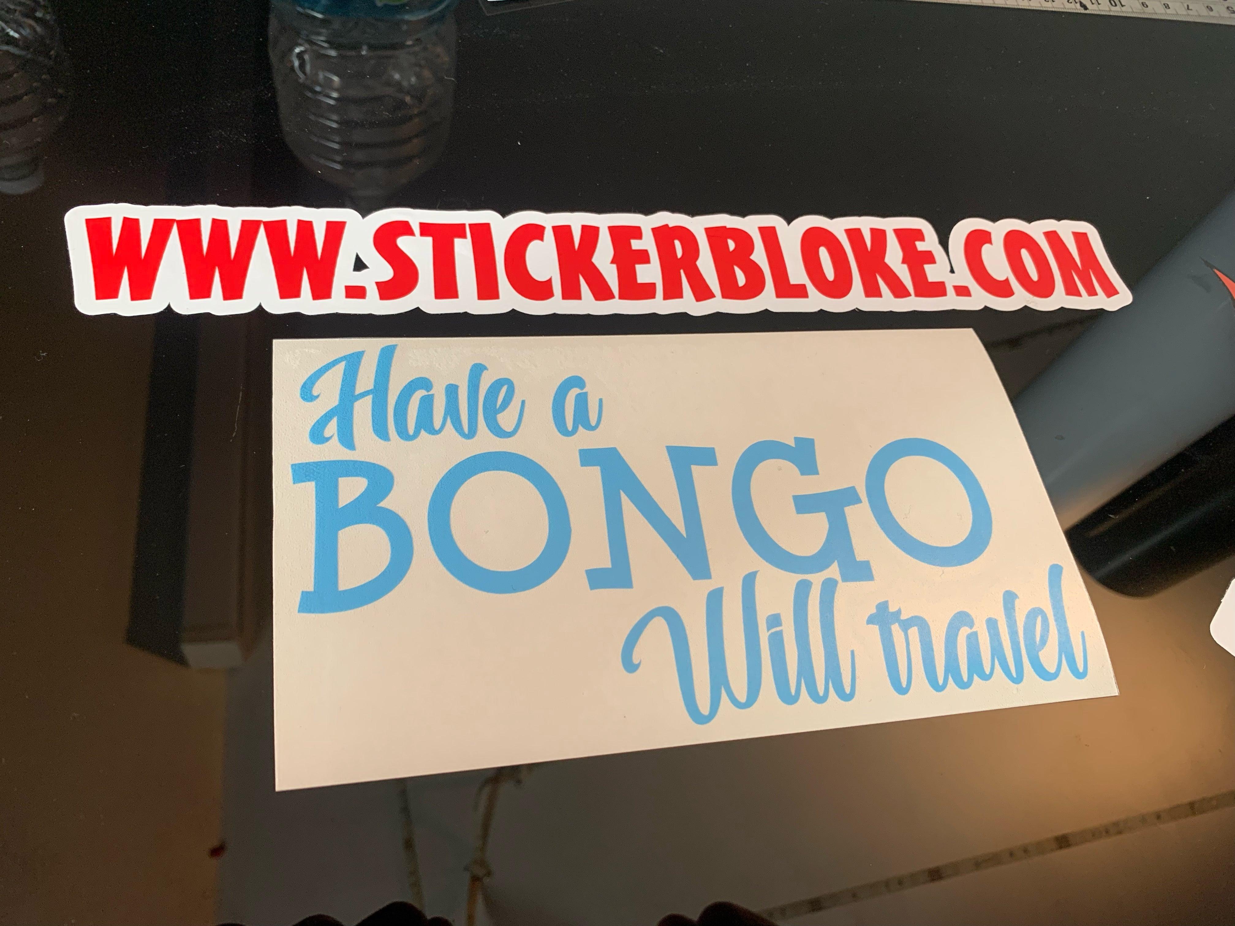 HAVE A BONGO WILL TRAVEL STICKER – STICKERBLOKE