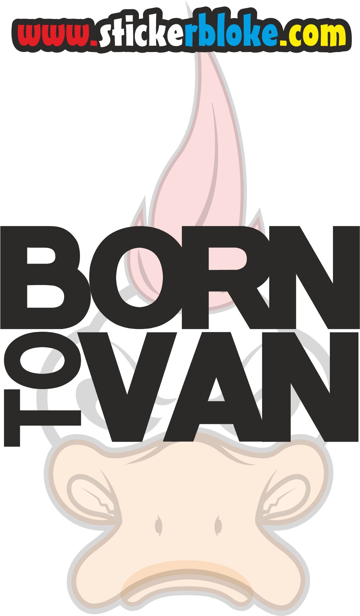 BORN TO VAN STICKER – STICKERBLOKE