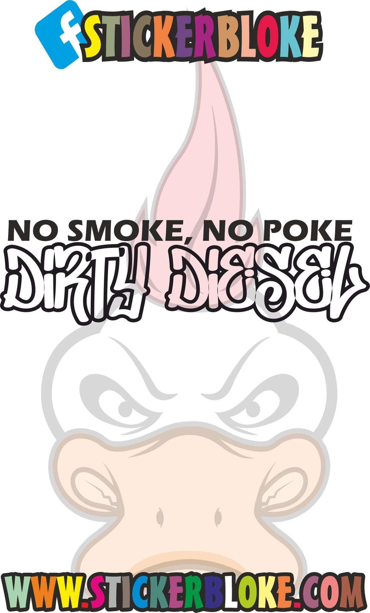 NO SMOKE NO POKE DIRTY DIESEL – STICKERBLOKE