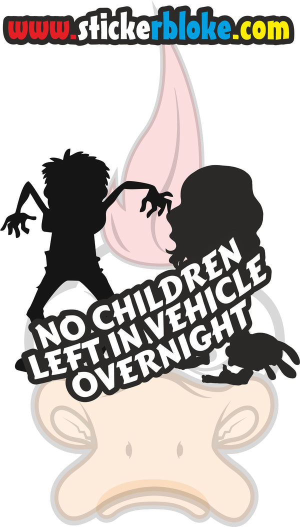 NO CHILDREN LEFT IN VEHICLE OVERNIGHT – STICKERBLOKE