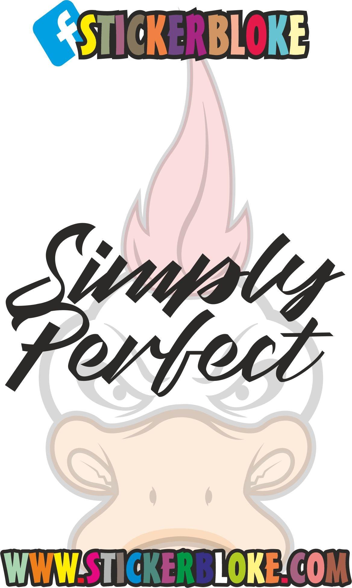 SIMPLY PERFECT STICKER – STICKERBLOKE