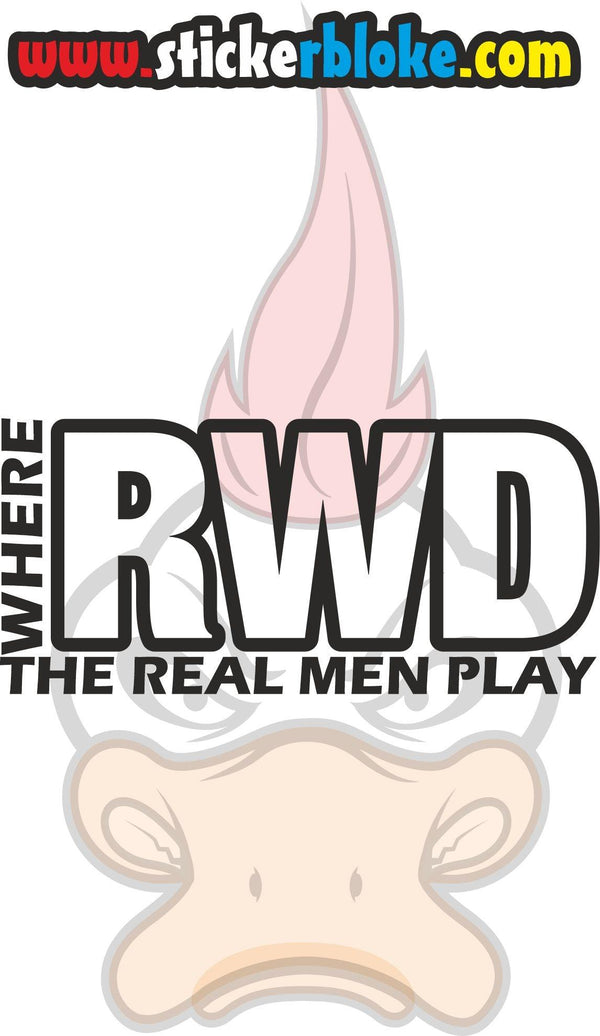 RWD WHERE THE REAL MEN PLAY STICKER – STICKERBLOKE