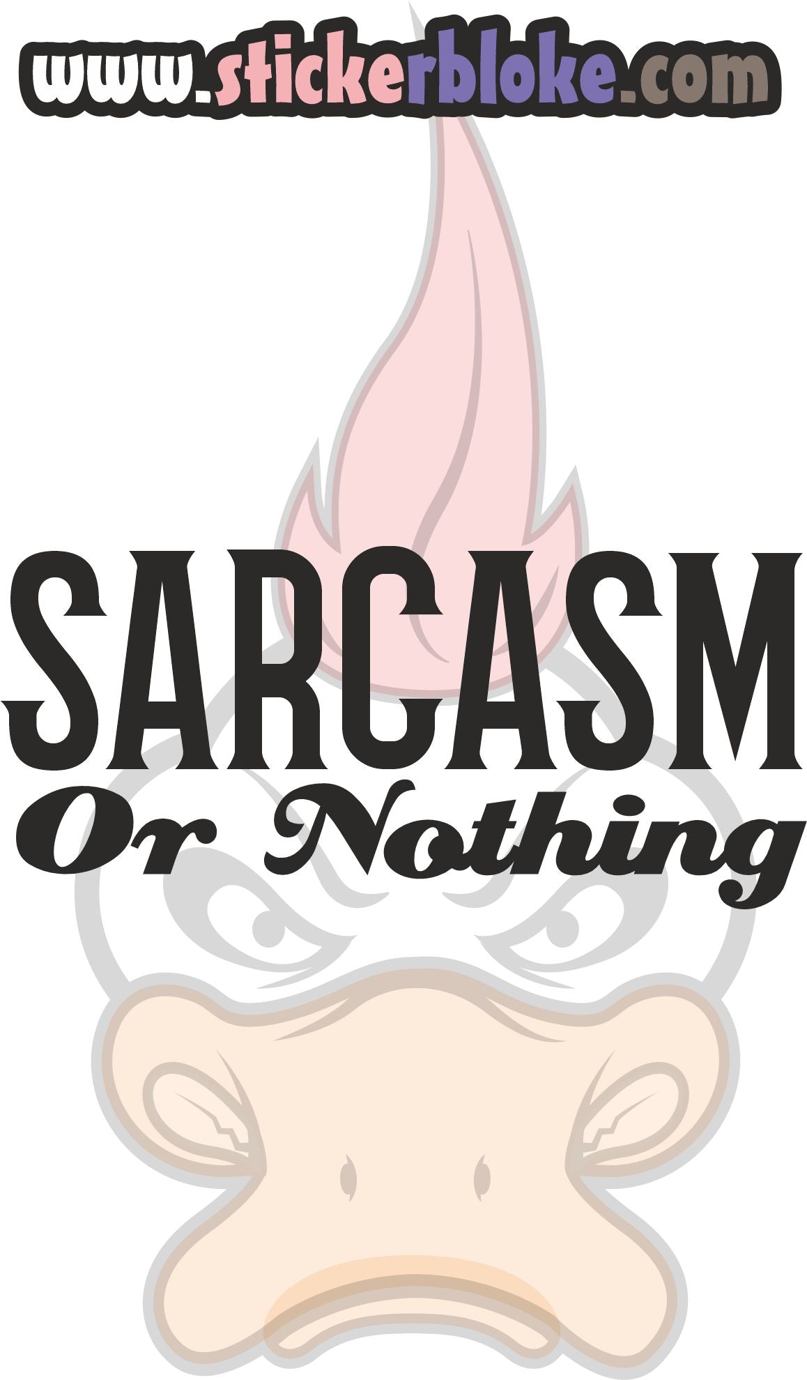 SARCASM OR NOTHING STICKER – STICKERBLOKE