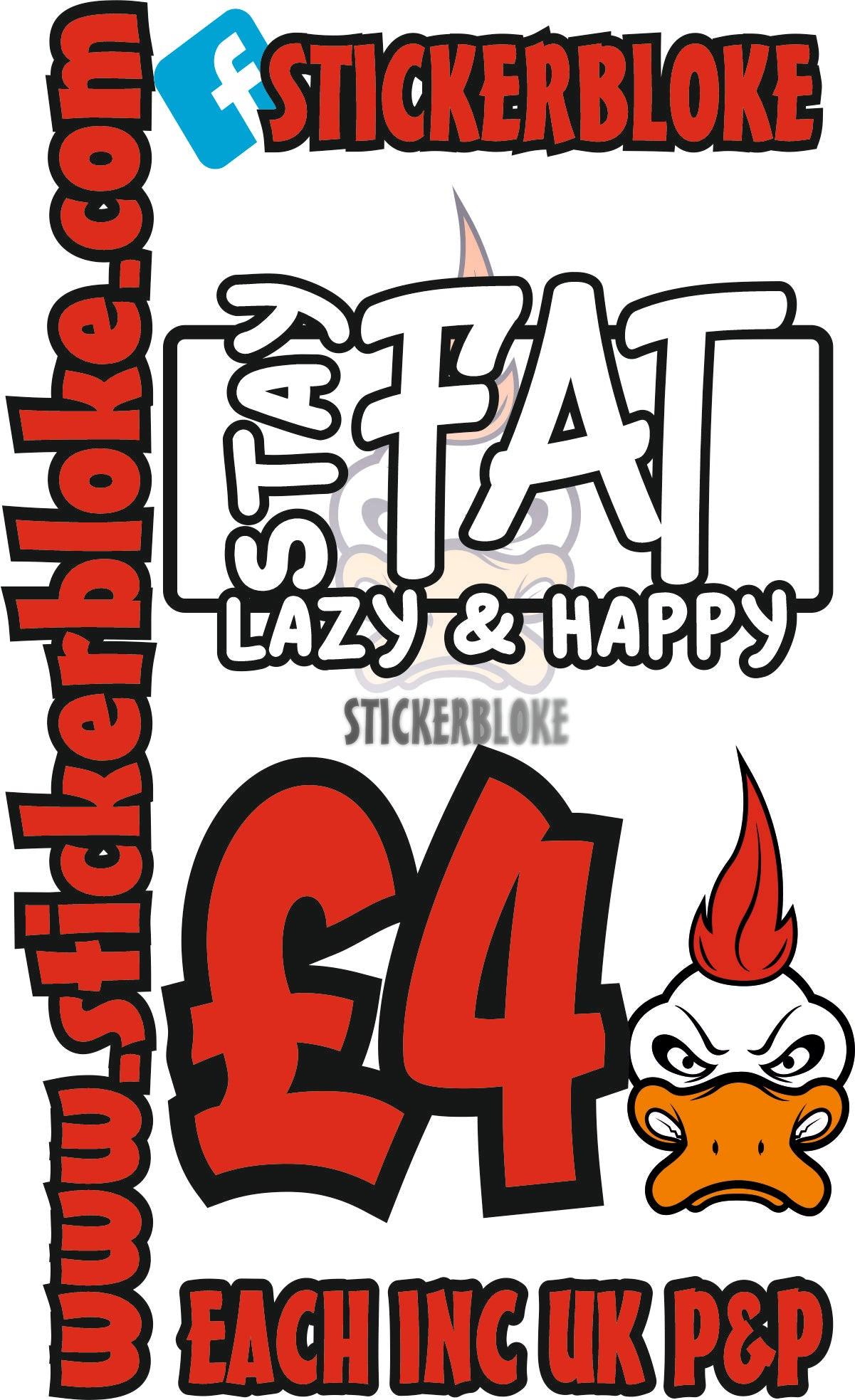 STAY FAT LAZY AND HAPPY – STICKERBLOKE