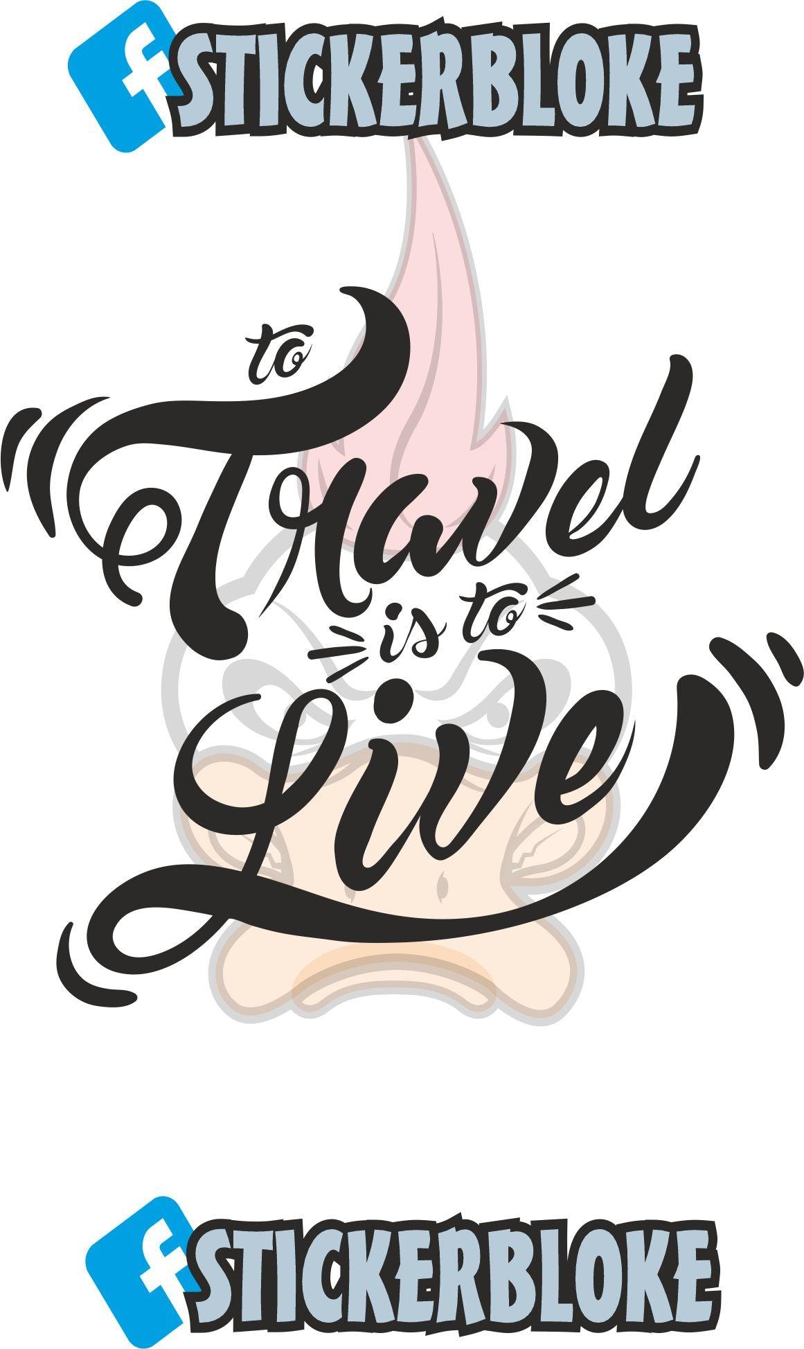 TO TRAVEL IS TO LIVE STICKER – STICKERBLOKE